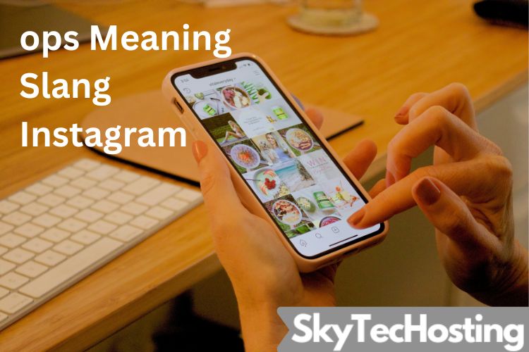 What Does "OPS" Mean on Instagram? A Complete Guide - SkyTechosting